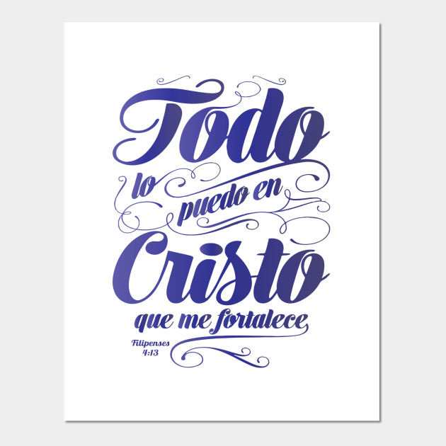Todo lo puedo en cristo que me fortalece - Christian - Posters and Art ... Todo lo puedo en cristo que me fortalece - Christian - Posters and Art ...